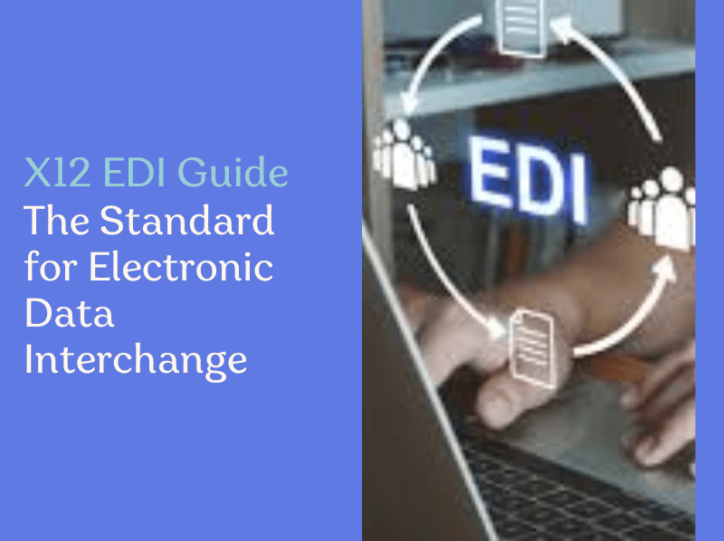 X12 EDI Guide: The Standard for Electronic Data Interchange